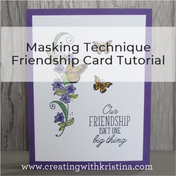 Masking Technique Friendship Beauty Abounds Card Tutorial - Kristina ...