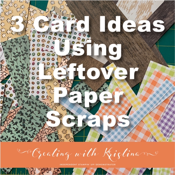 3 Card Ideas to Use Up Your Leftover Paper Scraps - Kristina Rees, CreatingWithKristina.com